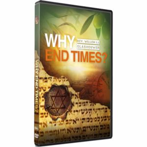 Why End Times? DVD by Rev Willem JJ Glashouwer - Christians for Israel ...